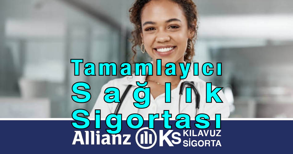 Allianz Tamamlayıcı Sağlık Sigortası Ayakta, Yatarak Tedavi - Kılavuz Sigorta